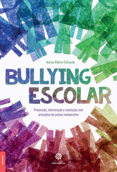 Bullying Escolar Prevenção Intervenção E Resolução Com Princípios Da
